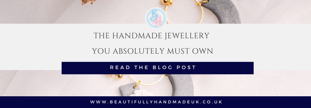The Handmade Jewellery You Absolutely Must Own – Beautifully Handmade UK