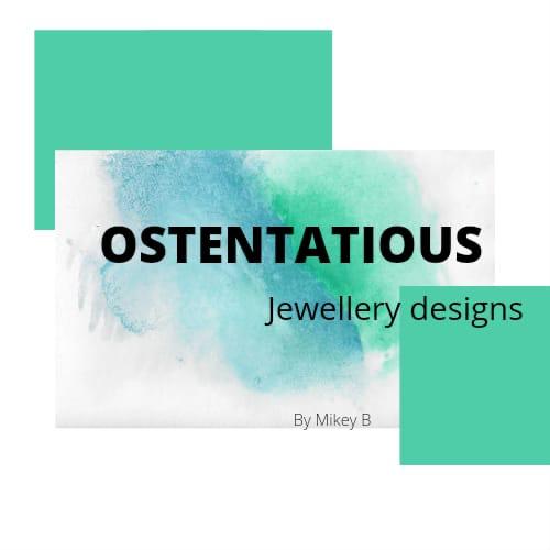 Ostentatious Jewellery Designs – Beautifully Handmade UK