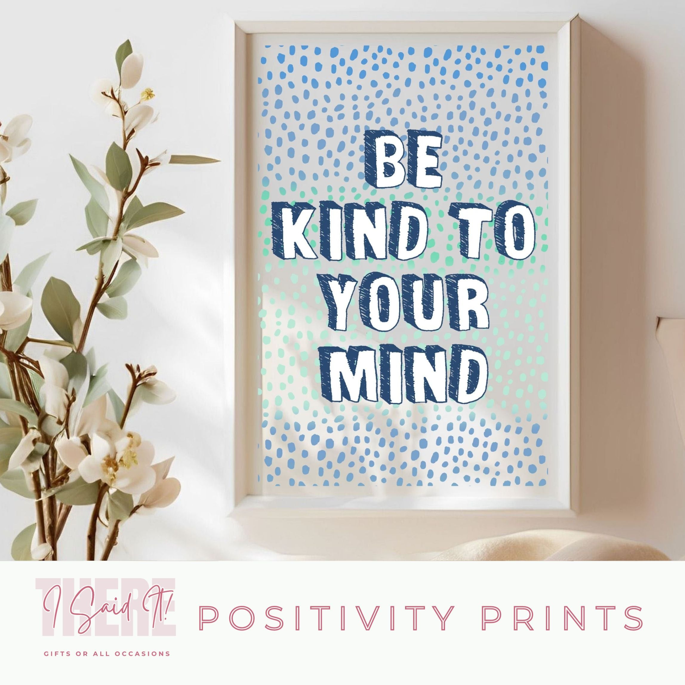 Be Kind To Your Mind Print | Positivity Print – Beautifully Handmade UK